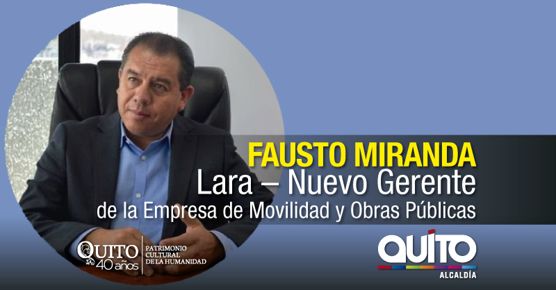 Fausto Miranda fue designado como nuevo gerente de la EPMMOP – Quito ...