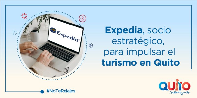 Expedia, socio estratégico, para impulsar el turismo en Quito – Quito ...